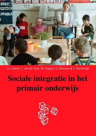 Guuske Ledoux, Geert Driessen et al. (2003) Sociale integratie in het primair onderwijs Brochure ...