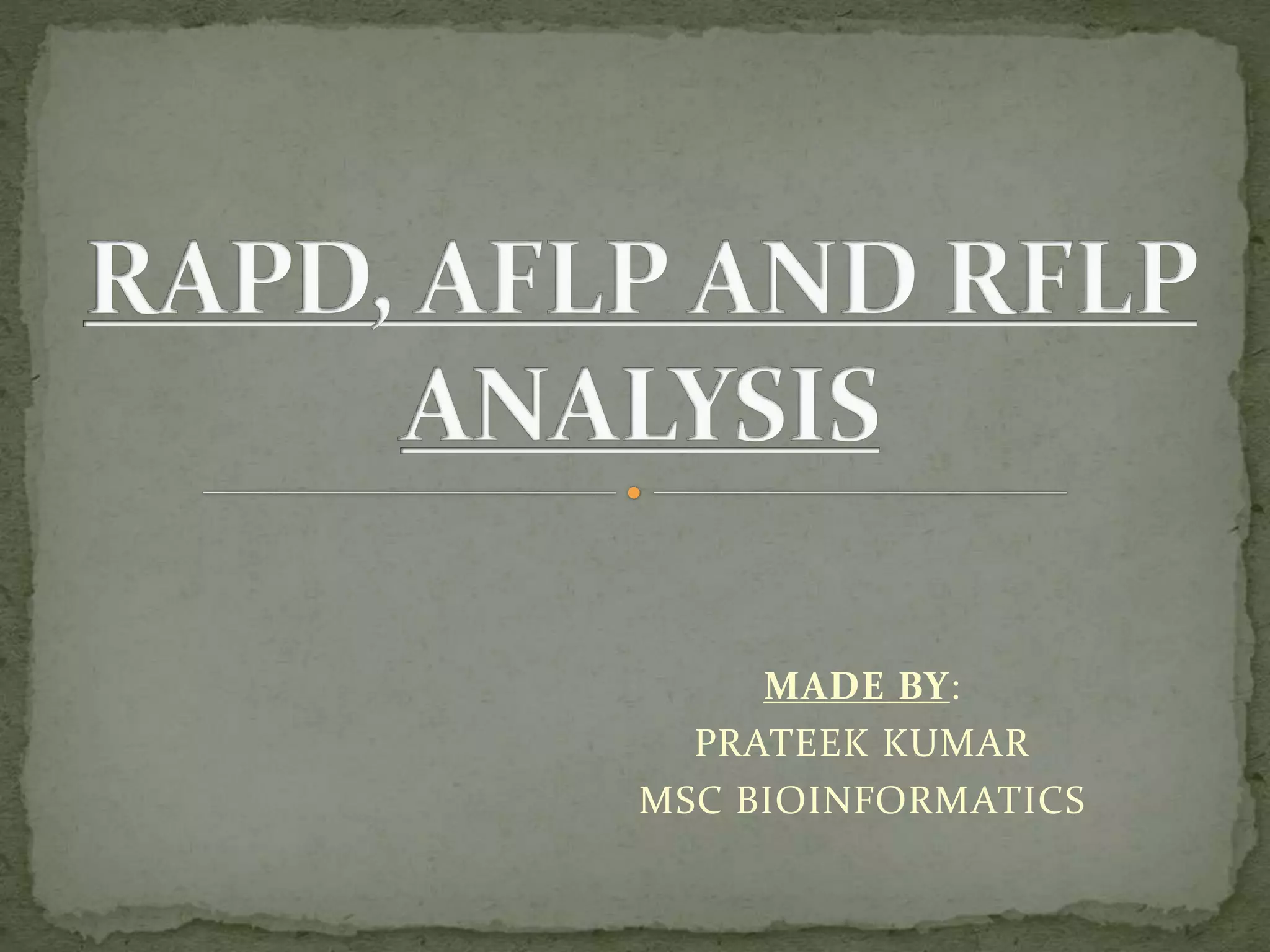 RAPD, AFLP AND RFLP ANALYSIS | PPTX
