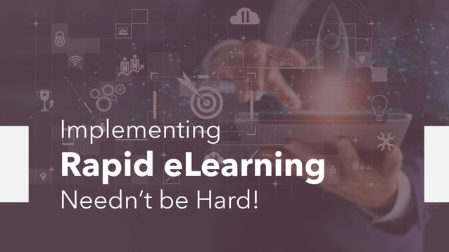 Rapid eLearning Challenges and Misconceptions Dispelled | PPT