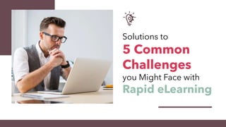 Rapid eLearning Challenges and Misconceptions Dispelled | PPT