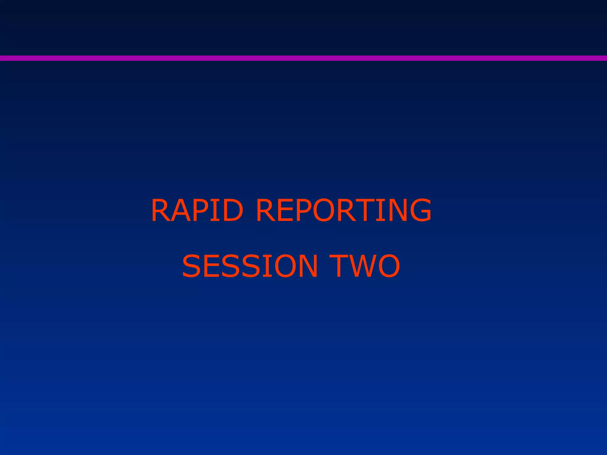 Rapid Reporting Segment 2.Ppt | PPT