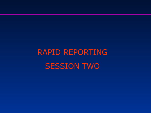 Rapid Reporting Segment 2.Ppt | PPT