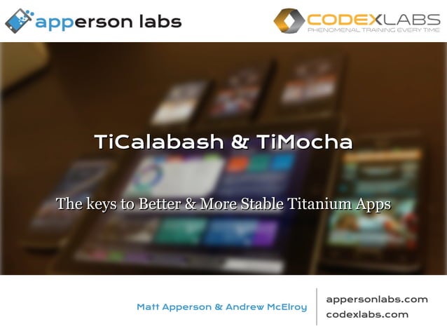 TiCalabash and TiMocha: The keys to Better & More Stable Titanium Apps | PPT
