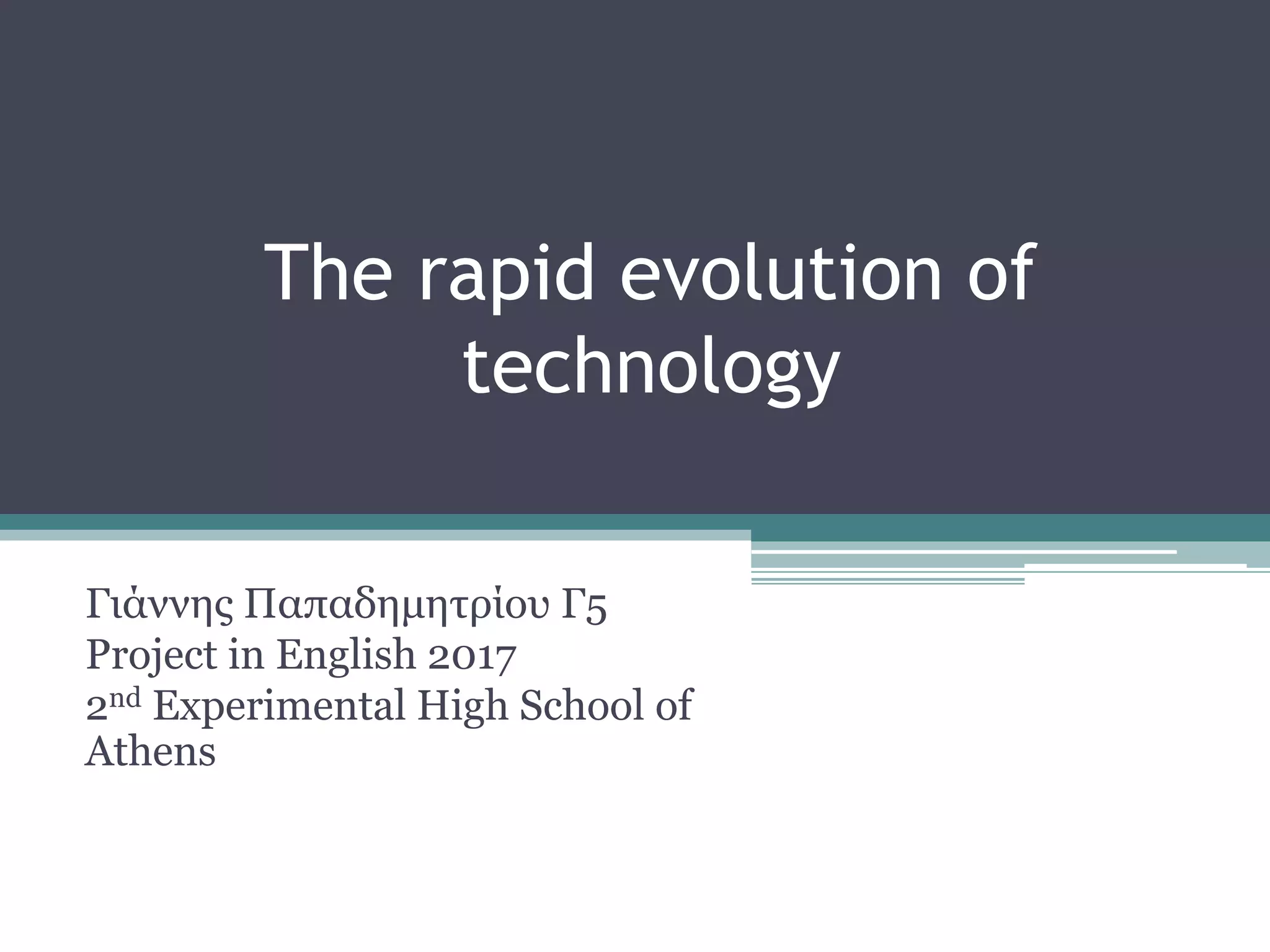 Rapid evolution of technology giannis papadimitriou | PPT