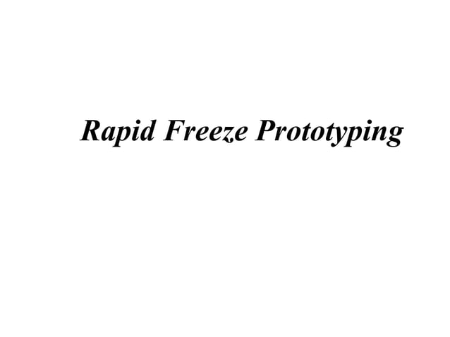 Rapid freeze prototyping | PPT