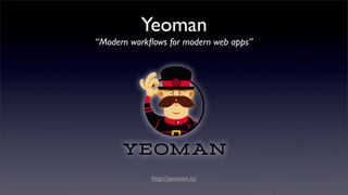 Rapidly scaffold your frontend with yeoman | PPT