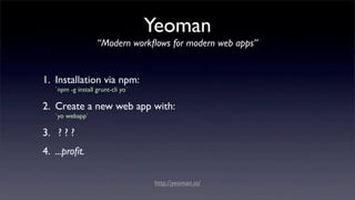 Rapidly scaffold your frontend with yeoman | PPT
