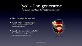 Rapidly scaffold your frontend with yeoman | PPT