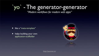 Rapidly scaffold your frontend with yeoman | PPT