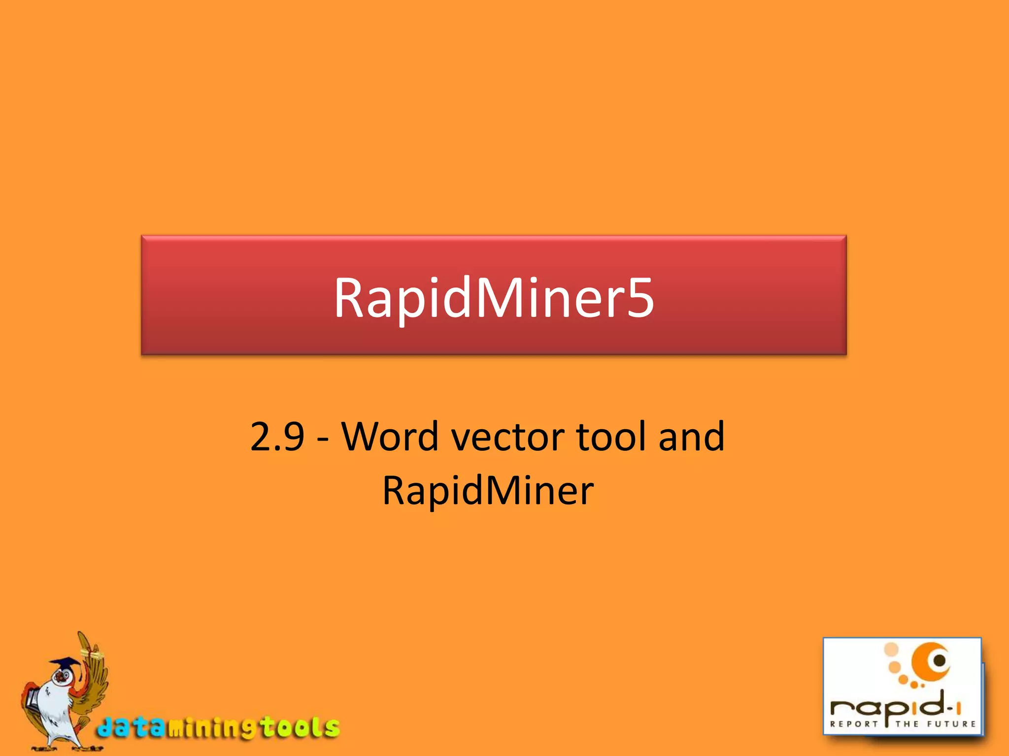 RapidMiner: Word Vector Tool And Rapid Miner | PPTX