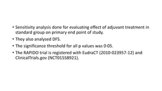 Rapido trial on total neoadjuvant in adeno CA | PPTX