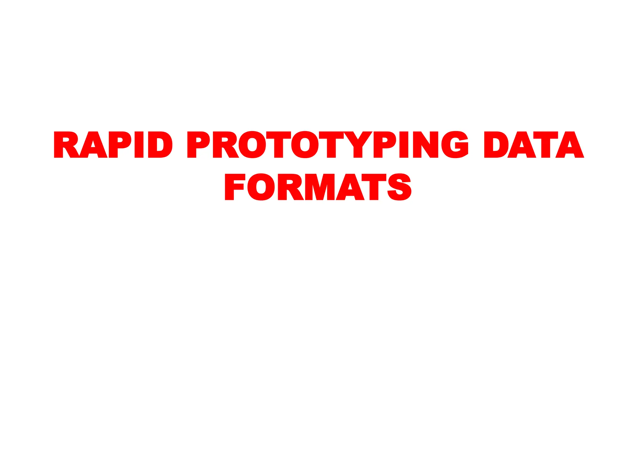 RAPID PROTOTYPING DATA FORMATS.pptx