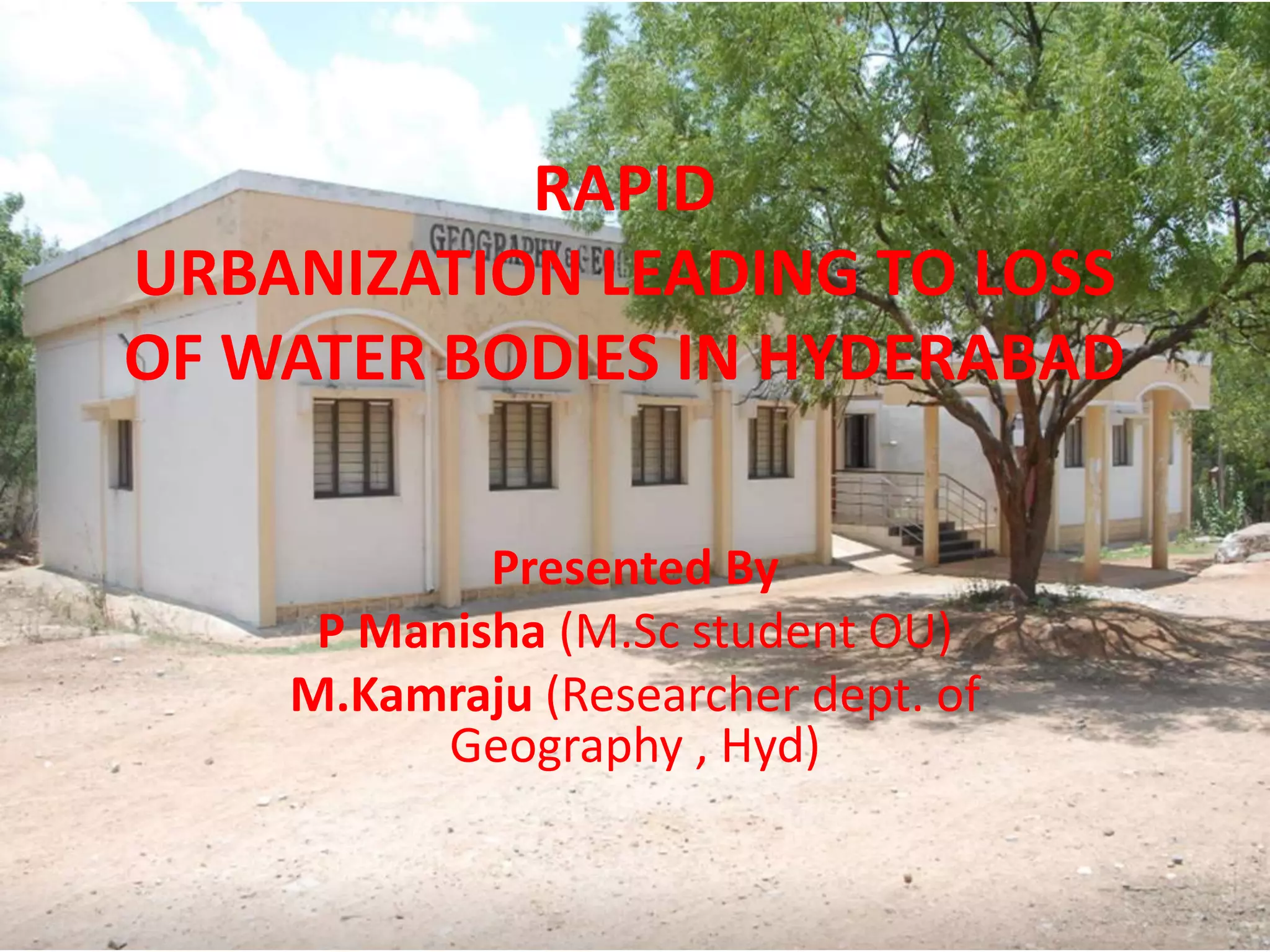 RAPID URBANIZATION LEADING TO LOSS OF WATER BODIES IN HYDERABAD | PPT