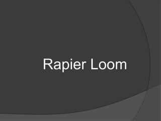 Rapier loom | PPTX