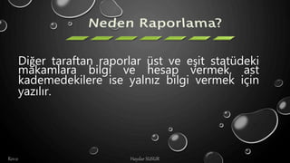 Raporlama Teknikleri - Reporting Techniques - Haydar SUSUR | PPTX