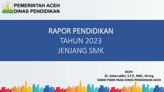 RAPOR PENDIDIKAN 2023 PSMK DAN ANALISISNYA.pptx