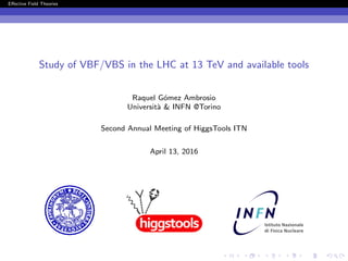 Study of VBF/VBS in the LHC at 13 TeV and available tools | PPT