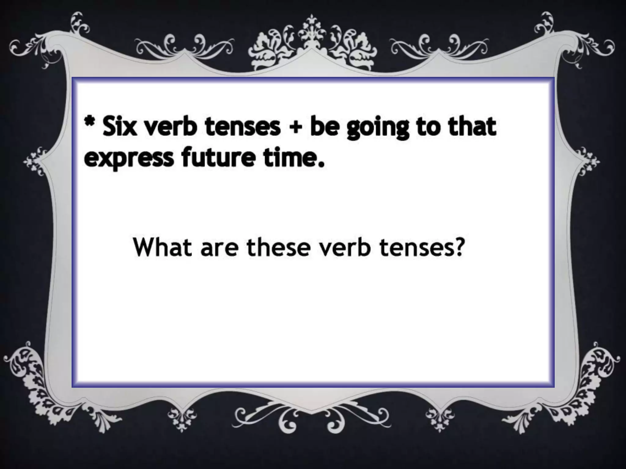 Raquel's PPT - Verb Tenses to Express Future Time | PPT