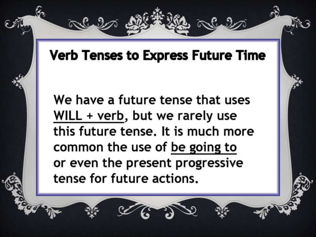 Raquel's PPT - Verb Tenses to Express Future Time | PPT