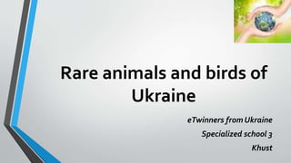 Rare animals and birds of Ukraine | PPTX