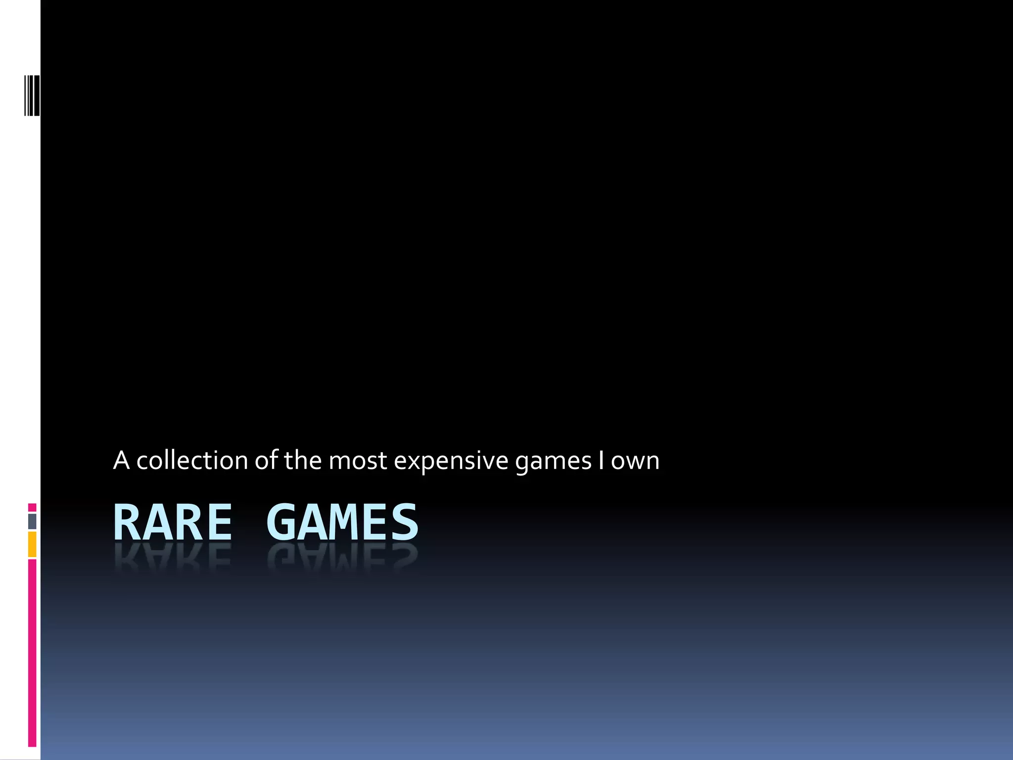 A Slideshow of Rare games I own | PPTX