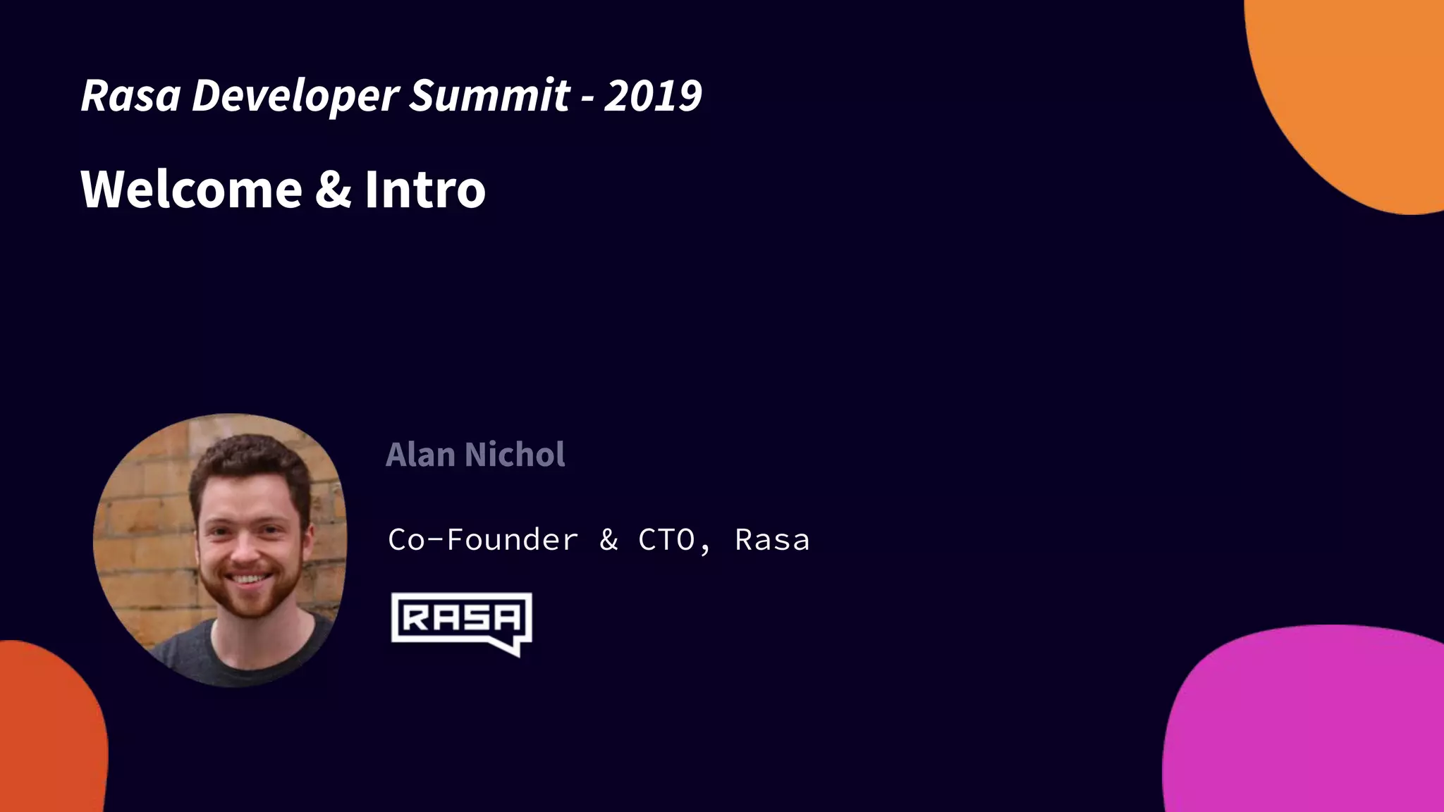 Rasa Developer Summit - Alan Nichol, Rasa - Welcome & Intro | PDF