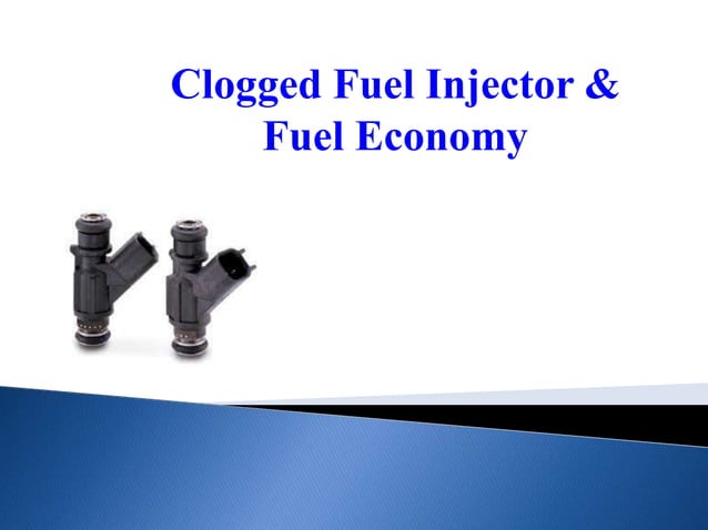 Clogged Fuel Injector | PPTX