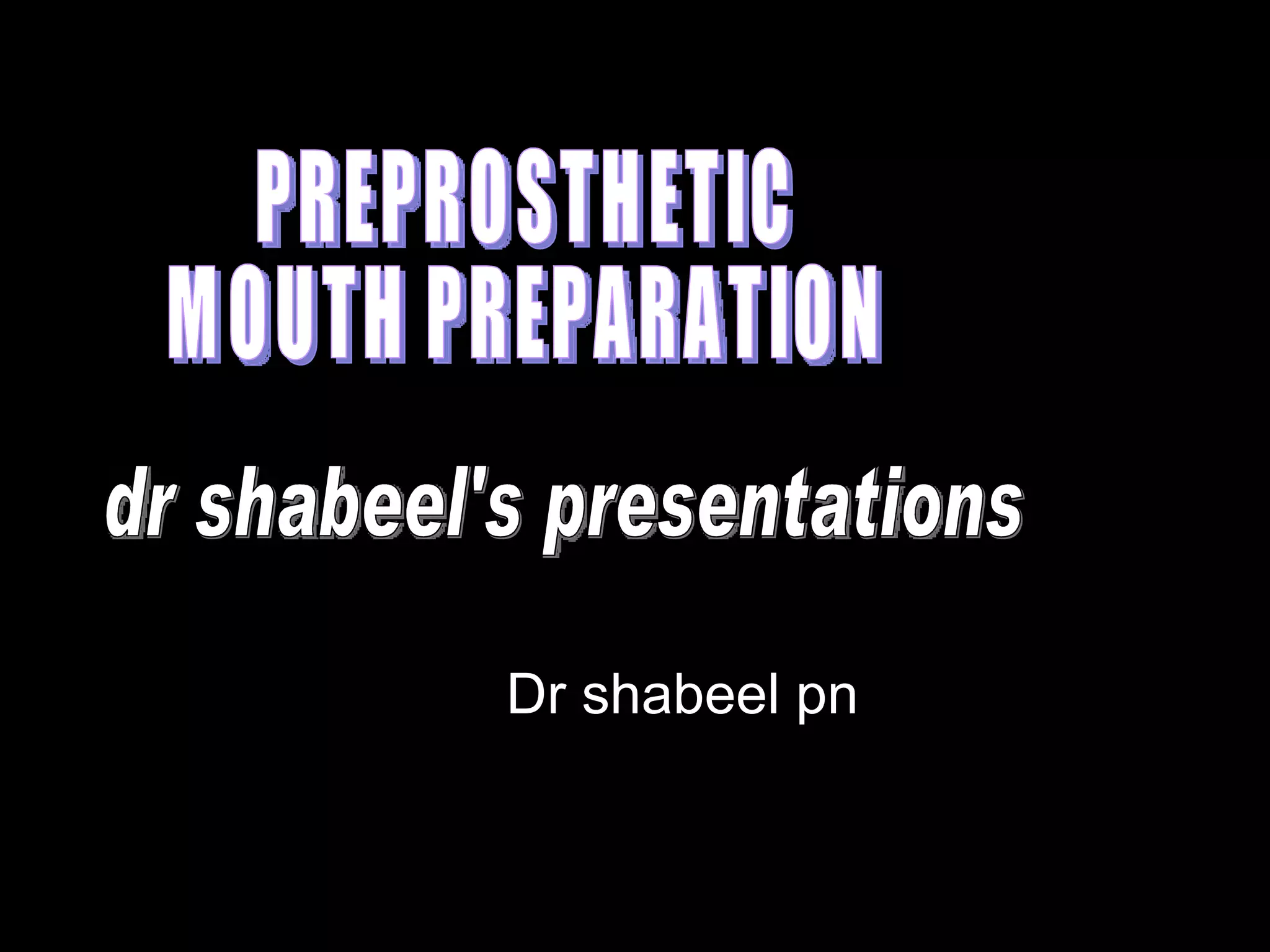 pre prosthetic mouth preparation | PPT