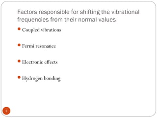 Factors affecting vibrational frequencies in IR | PPT
