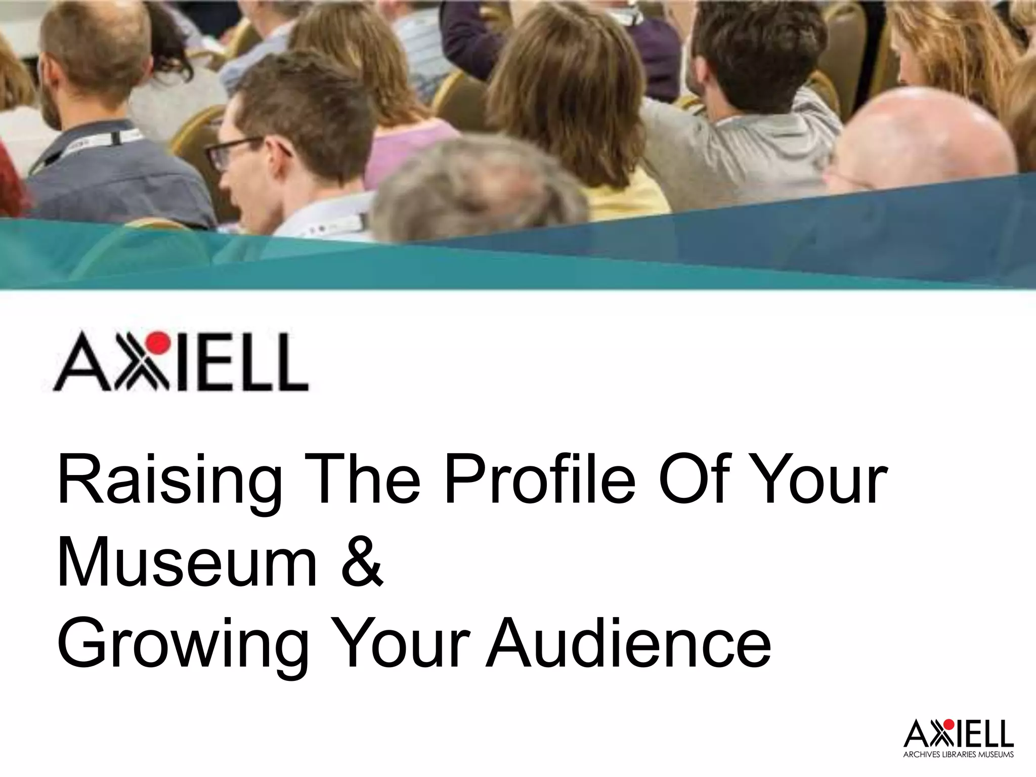 Raising The Profile Of Your Museum & Growing Your Audience | PPTX ...