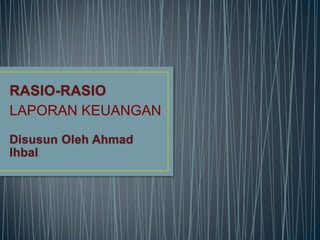 Rasio - Rasio Keuangan Beserta Contoh Perhitungan. | PPT