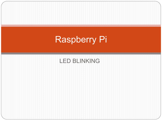 Raspberry pi led blink | PPT