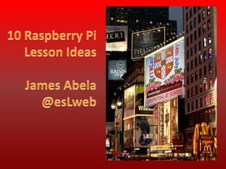 10 Lesson Ideas with the Raspberry Pi | PPT
