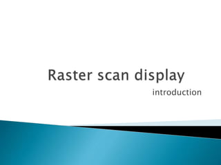 Raster scan display | PPT