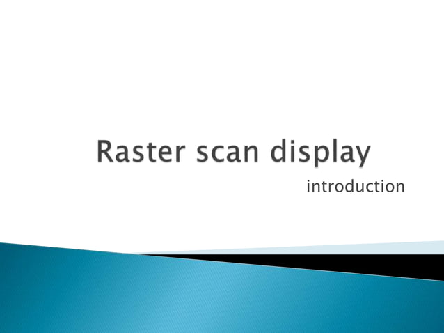 Raster scan display | PPT Raster scan display | PPT
