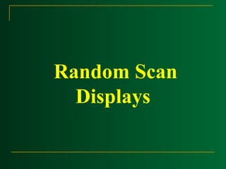 Raster Scan and Raster Scan Displays | PPT