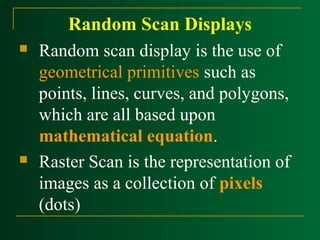 Raster Scan and Raster Scan Displays | PPT