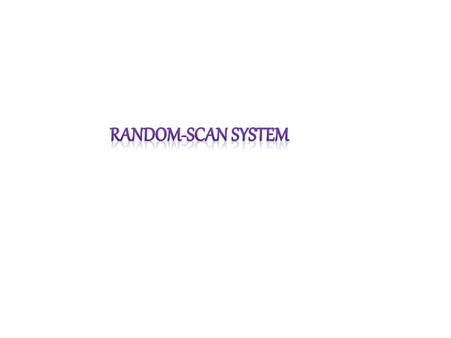 Raster scan system & random scan system | PPTX