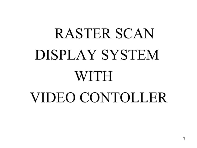 Raster scan systems with video controller and display processor | PPTX