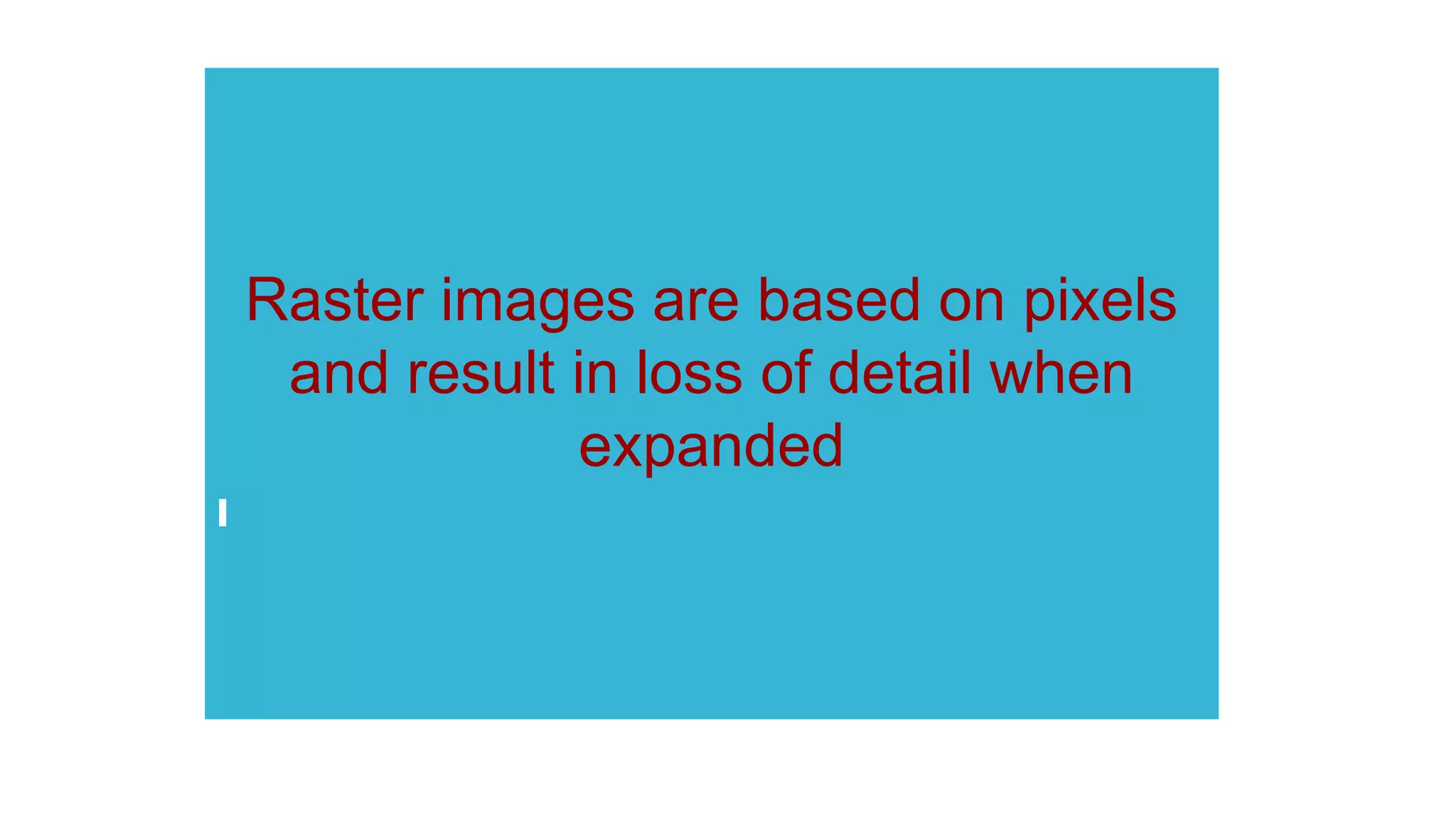 Raster vs Vector files | PPTX | Graphics Software | Computer Software and Applications