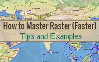 How to Master Raster (Faster) - Tips and Examples | PPT