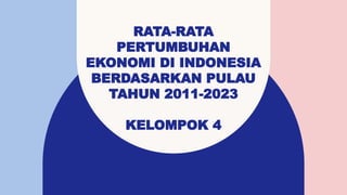 rata-rata pertumbuhan ekonomi di Indonesia berdasarkan pulau tahun.pptx