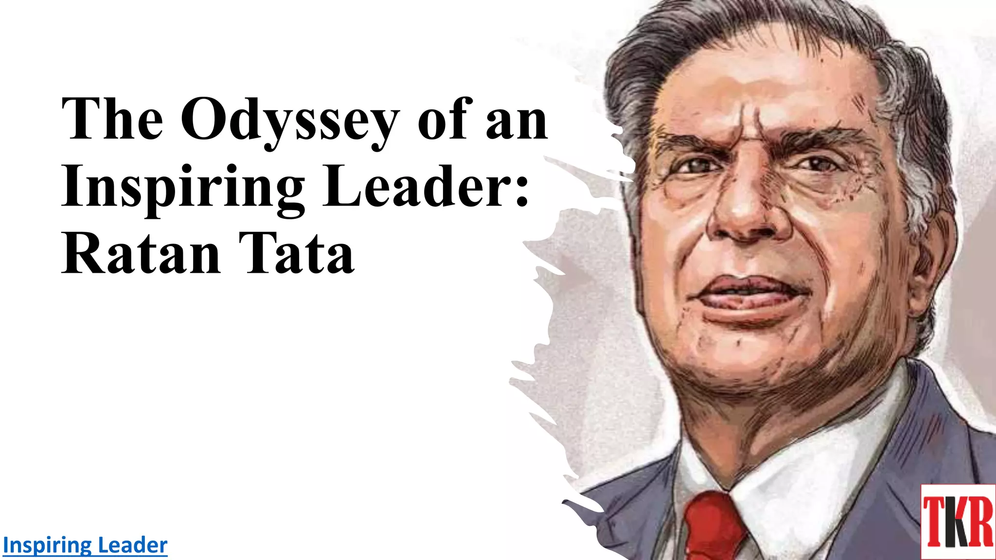 The Odyssey Of An Inspiring Leader Ratan Tata Ppt