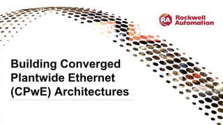 RA TechED 2019 - NT03 - Building Converged Plantwide Ethernet ...