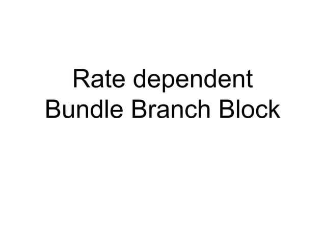Rate dependent Bundle Branch Block | PPTX | Heart and Cardiovascular ...