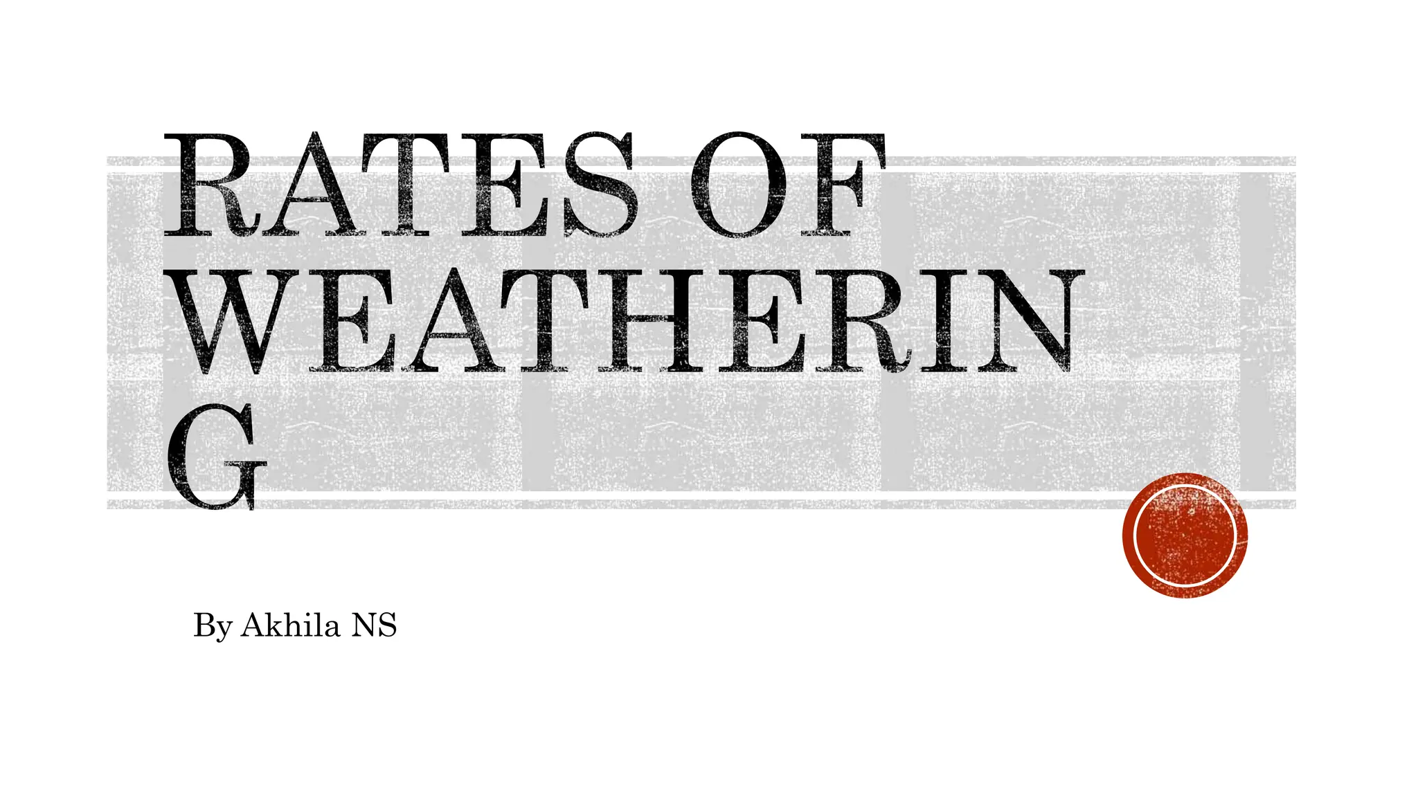 Rates Of Weathering Weathering Geology Sedimentary Geology Pptx