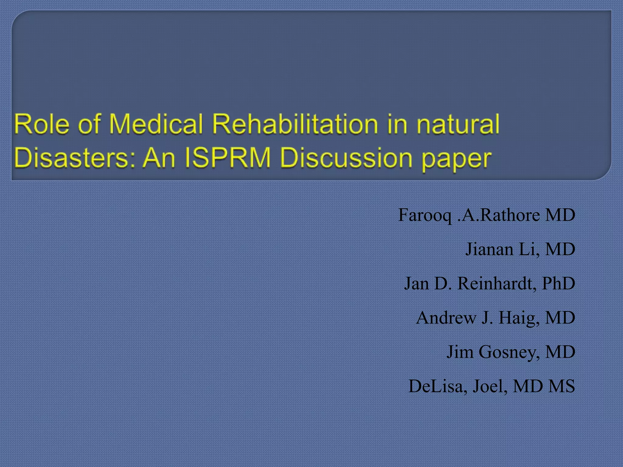 Rathore medical rehab after disasters.why.when.how crdr.disaster.symp ...