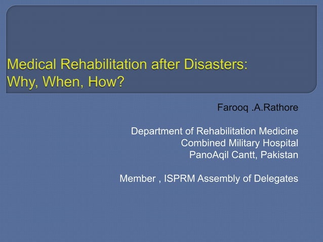 Rathore medical rehab after disasters.why.when.how crdr.disaster.symp ...