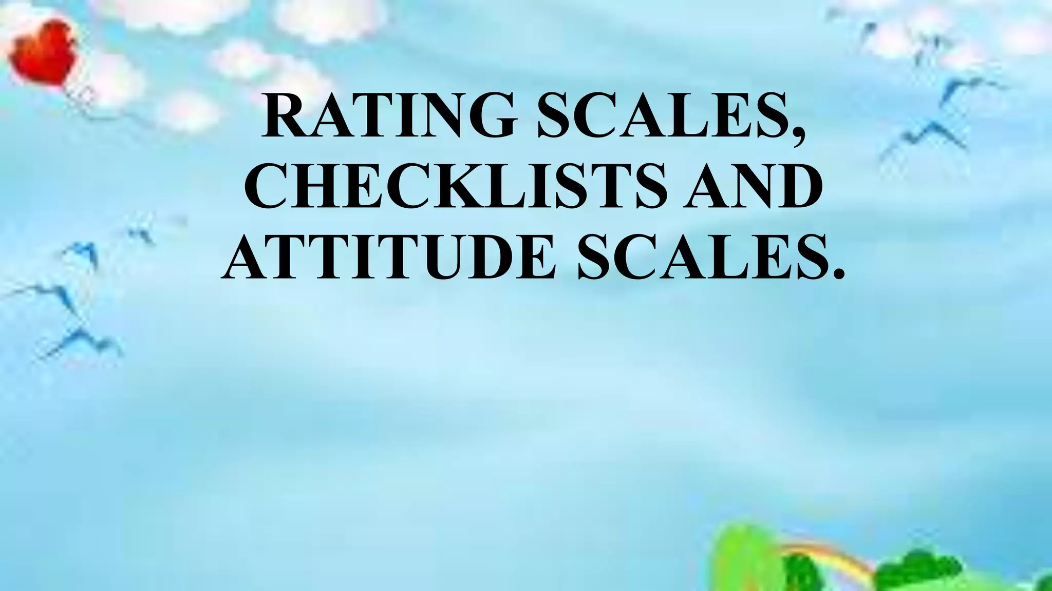 Rating scales, checklists and attitude scales | PPT