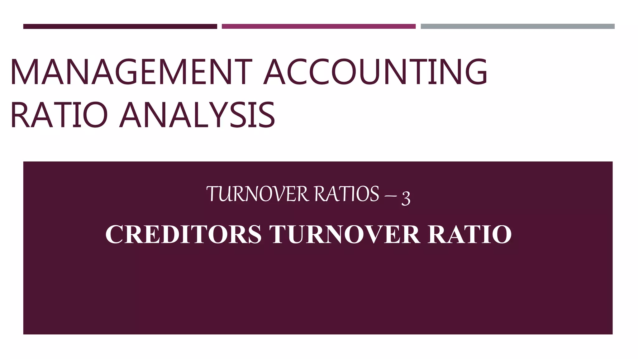 Ratio Analysis - Creditors Turnover Ratio | PPTX